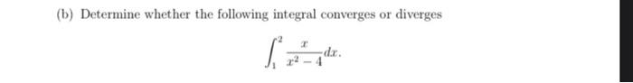 Solved (b) Determine whether the following integral | Chegg.com