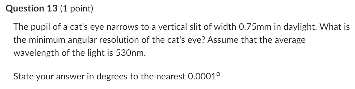 Solved Question 13 (1 ﻿point)The pupil of a cat's eye | Chegg.com