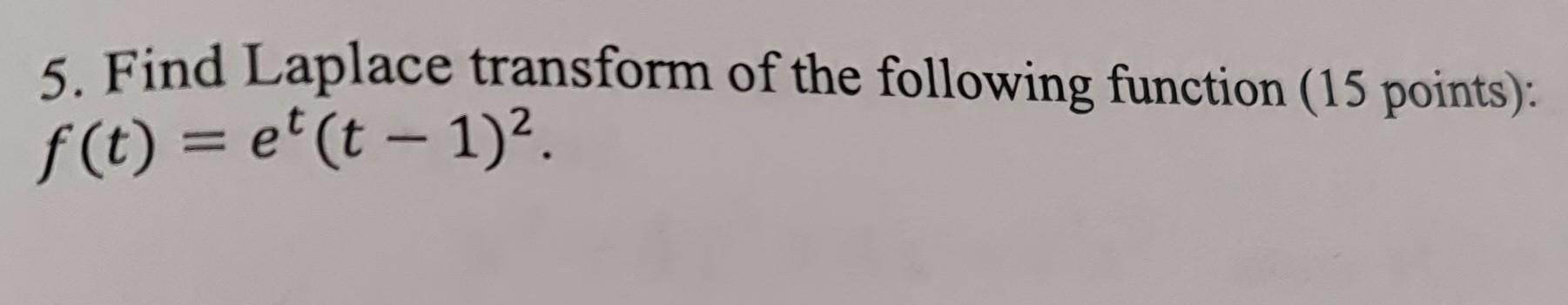 Solved 5. Find Laplace transform of the following function | Chegg.com