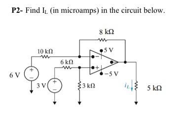 Solved P2- Find IL (in microamps) in the circuit below. | Chegg.com