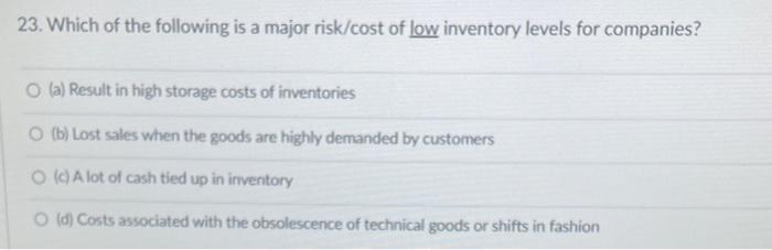 Solved which of the following is a major risk/cost of low | Chegg.com
