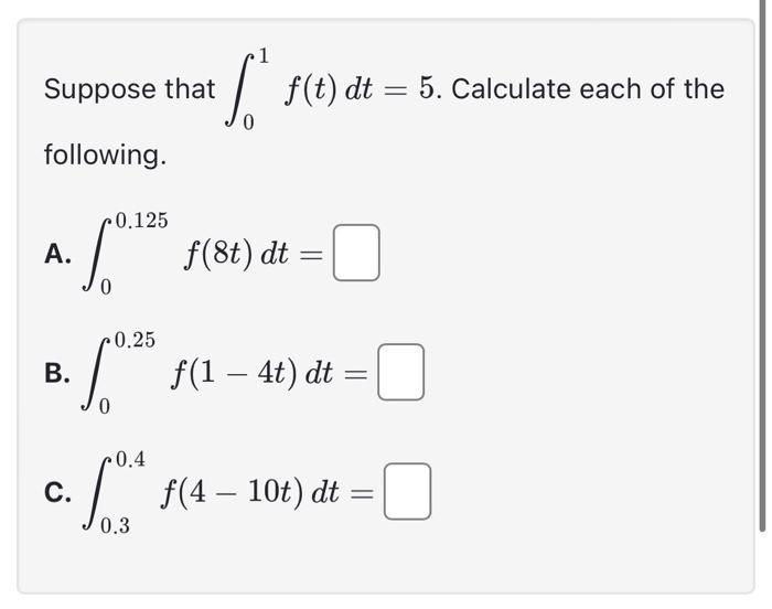 Solved Suppose that ∫01f(t)dt=5. Calculate each of the | Chegg.com