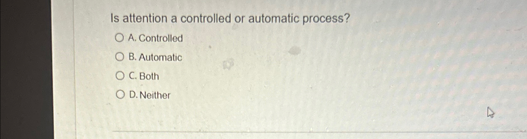 Solved Is attention a controlled or automatic process?A. | Chegg.com