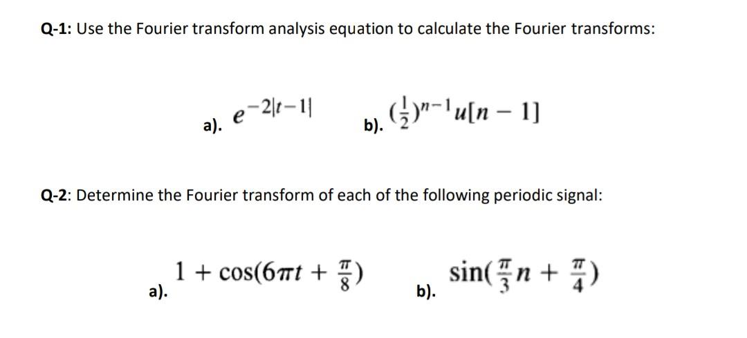 Solved Q-1: Use the Fourier transform analysis equation to | Chegg.com