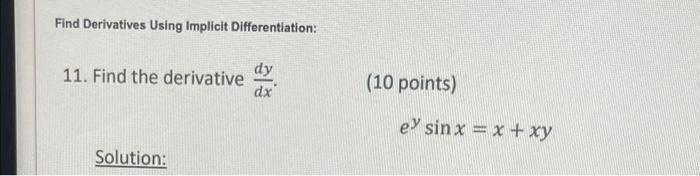 Solved Find Derivatives Using Implicit Differentiation: 11. | Chegg.com