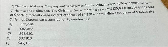 Solved 7) The Irwin Mainway Company makes costumes for the | Chegg.com