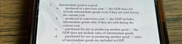 Solved 2. a. b. C. d. Intermediate good is a good produced | Chegg.com