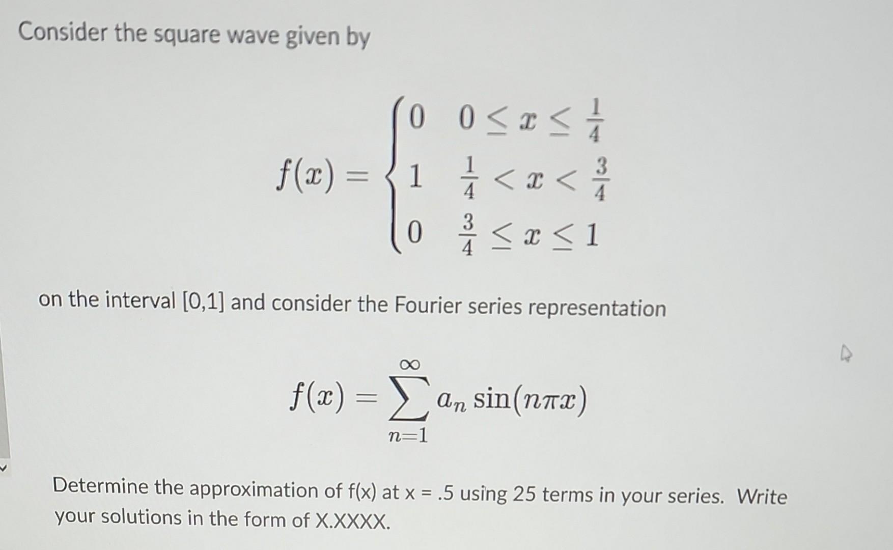 Solved Consider the square wave given by f(x)=⎩⎨⎧0100≤x≤4141 | Chegg.com