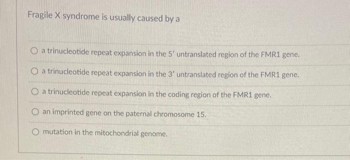 Solved Fragile X syndrome is usually caused by a a | Chegg.com