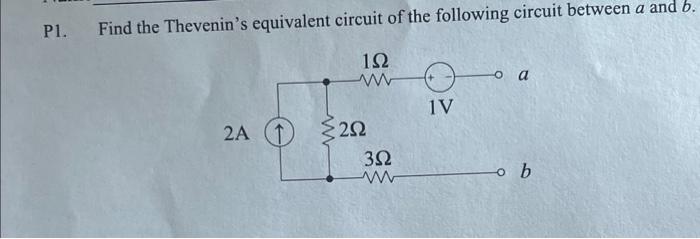 Solved P1. Find the Thevenin's equivalent circuit of the | Chegg.com