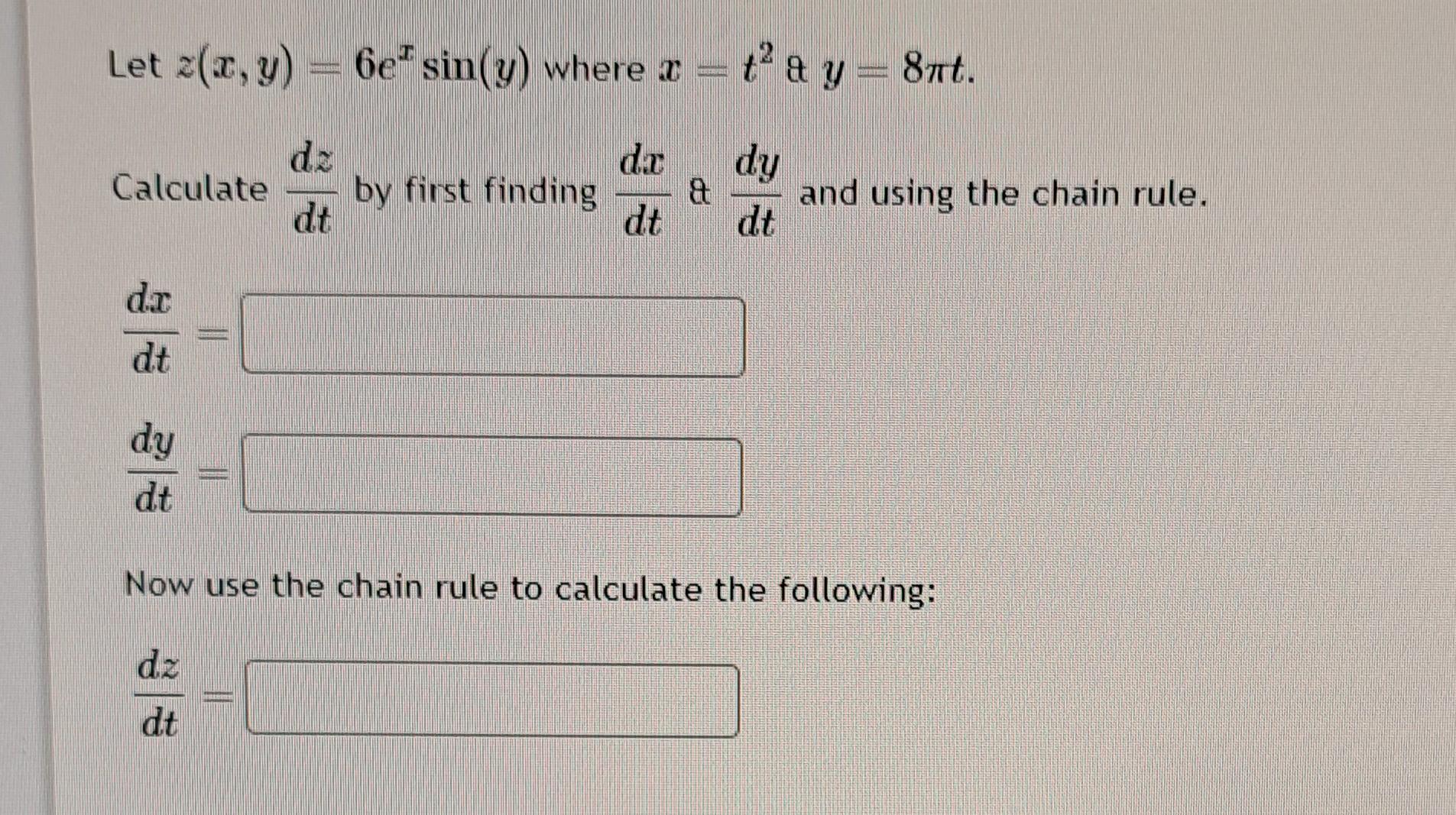 Solved Let z(x,y)=6exsin(y) where x=t2 a y=8πt. Calculate | Chegg.com
