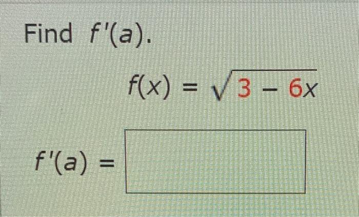 Solved Find f′(a) f(x)=3−6x f′(a)= | Chegg.com