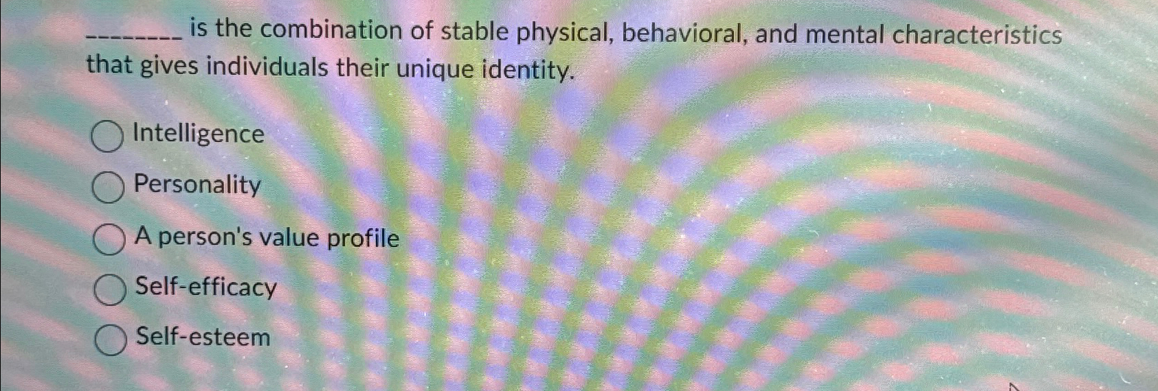 Solved is the combination of stable physical, behavioral, | Chegg.com