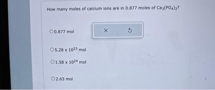 Solved How many moles of calcium ions are in 0.877 moles of | Chegg.com