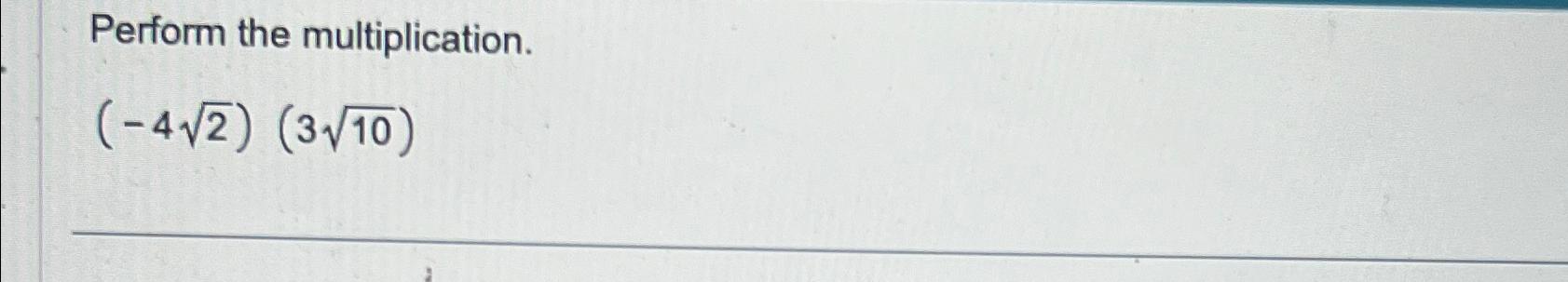 Solved Perform the multiplication.(-422)(3102) | Chegg.com