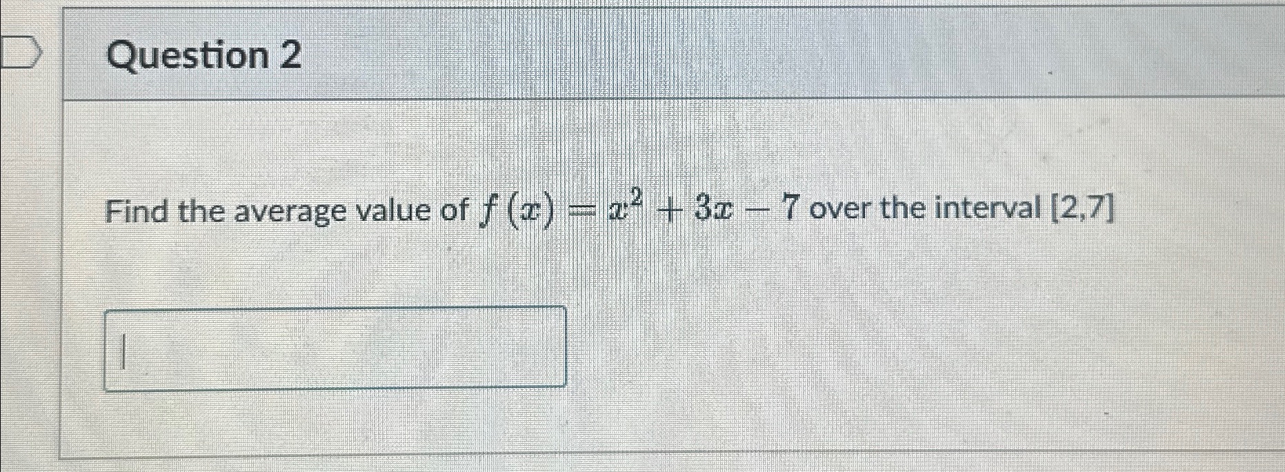 Solved Question 2Find the average value of f(x)=x2+3x-7 | Chegg.com