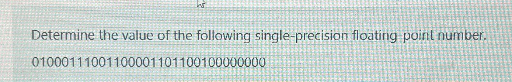 Solved Determine the value of the following single-precision | Chegg.com