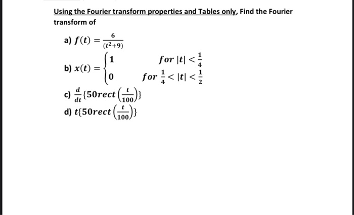 Solved Using the Fourier transform properties and Tables | Chegg.com