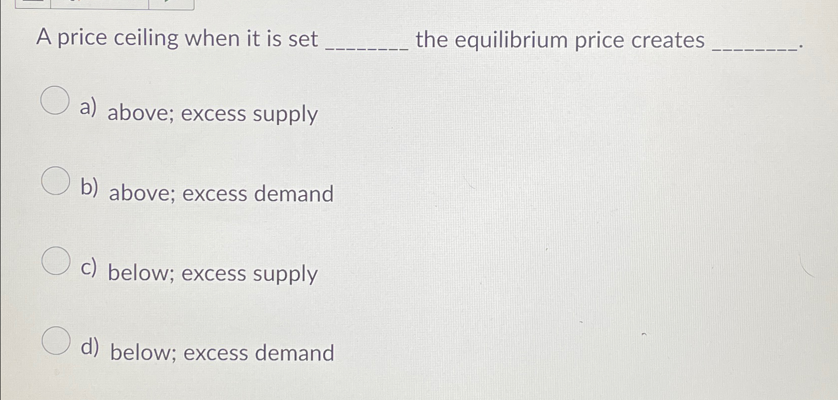 Solved A price ceiling when it is set the equilibrium price | Chegg.com