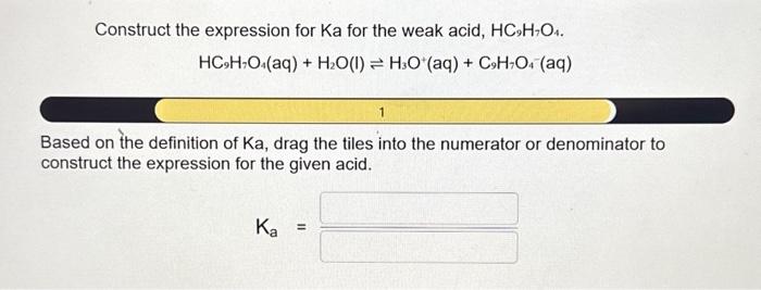 Solved Construct the expression for Ka for the weak acid, | Chegg.com