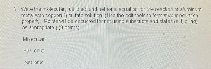 Solved 1. Write the molecular, full ionic, and net ionic | Chegg.com