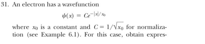 Solved 31 An Electron Has A Wavefunction ψ X Ce−∣x∣ X0