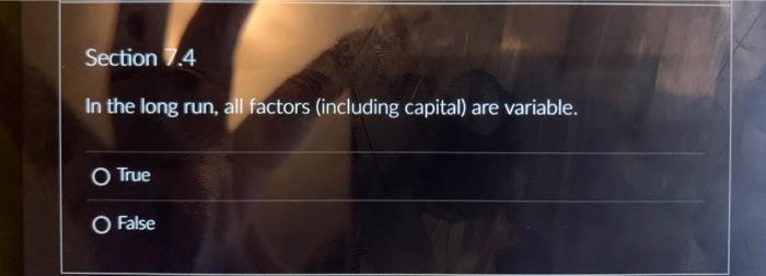 Solved In the long run, all factors (including capital) are | Chegg.com