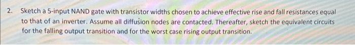 Solved Sketch a 5-input NAND gate with transistor widths | Chegg.com