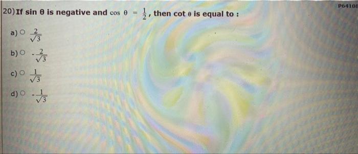 Solved 20)If sin is negative and cos 0 - 2. then coto is | Chegg.com