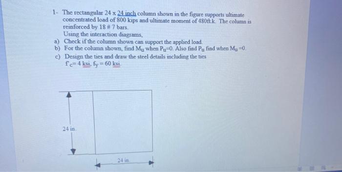 Solved 1- The rectangular 24 x 24 inch column shown in the | Chegg.com