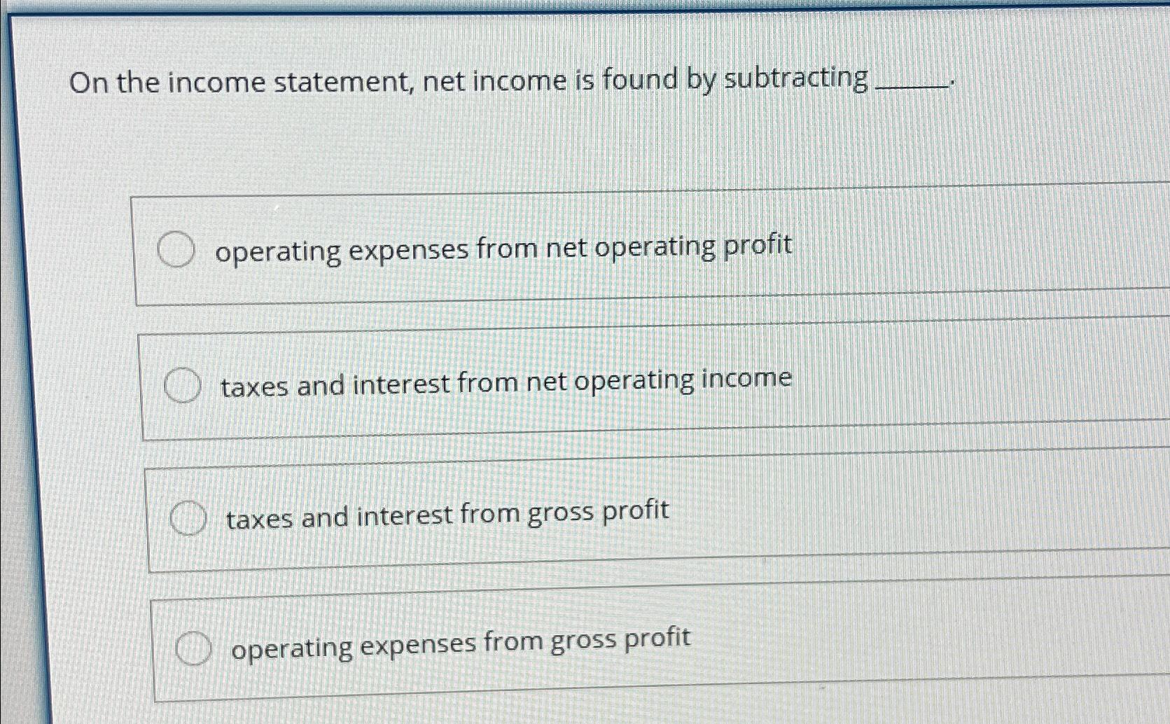 Solved On the income statement, net income is found by | Chegg.com