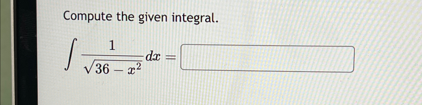 Solved Compute the given integral.∫﻿﻿136-x22dx= | Chegg.com