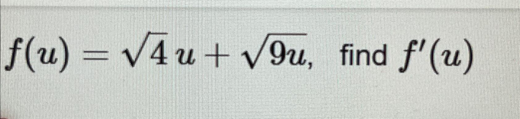 Solved f(u)=42u+9u2, ﻿find f'(u) | Chegg.com