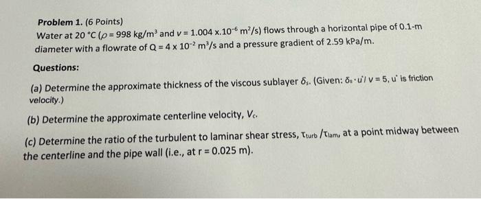 Solved Problem 1. (6 Points) Water at 20∘C(ρ=998 kg/m3 and | Chegg.com