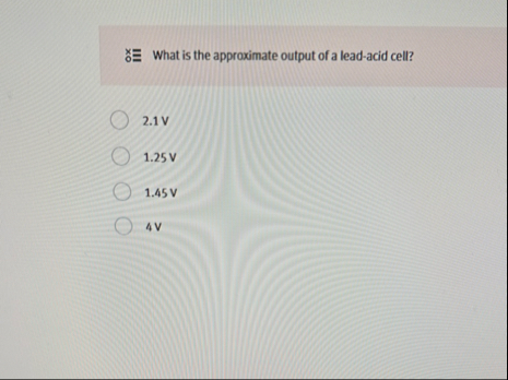 Solved ° ㅡ ﻿What is the approximate output of a lead-acid | Chegg.com