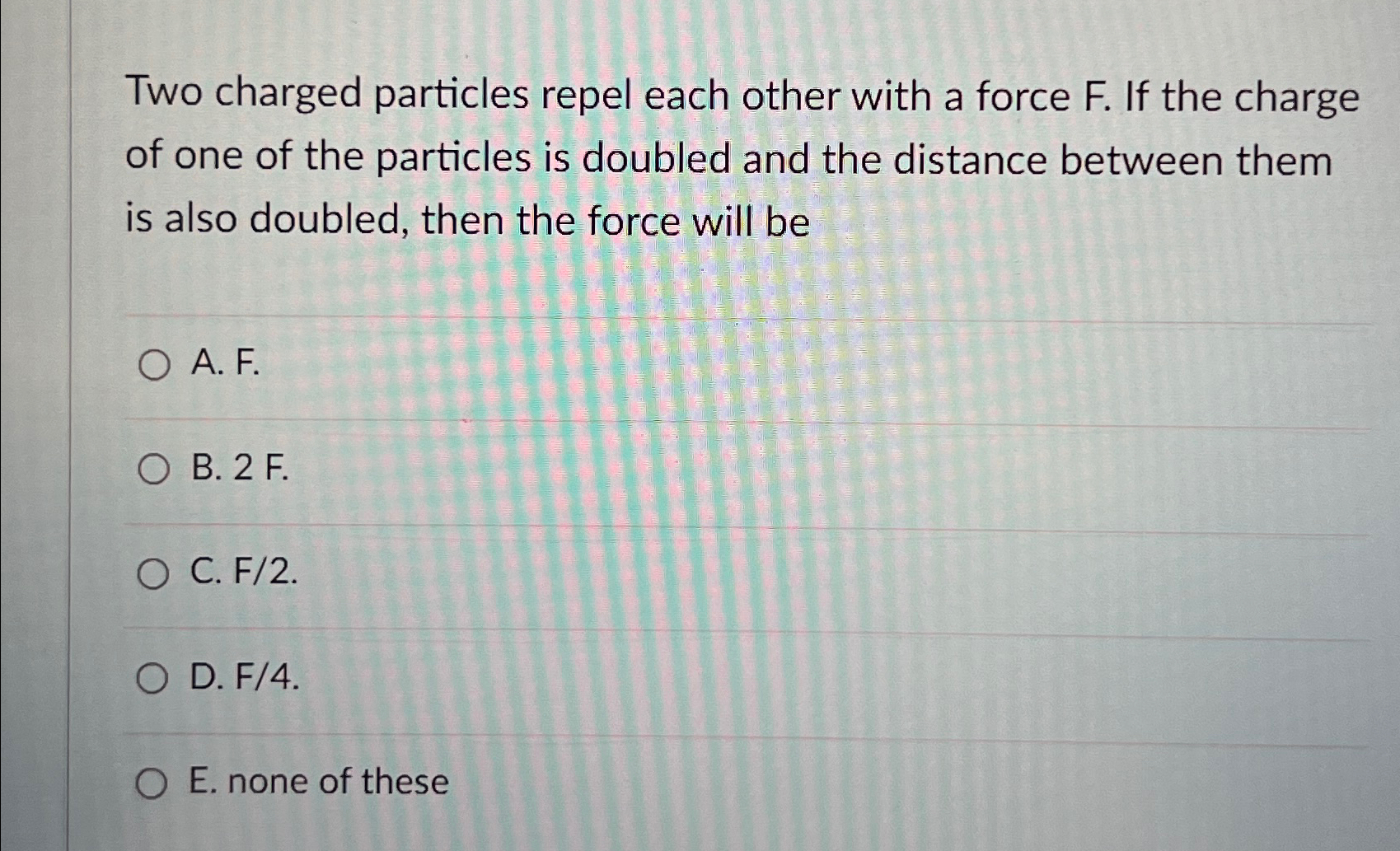 Solved Two charged particles repel each other with a force | Chegg.com