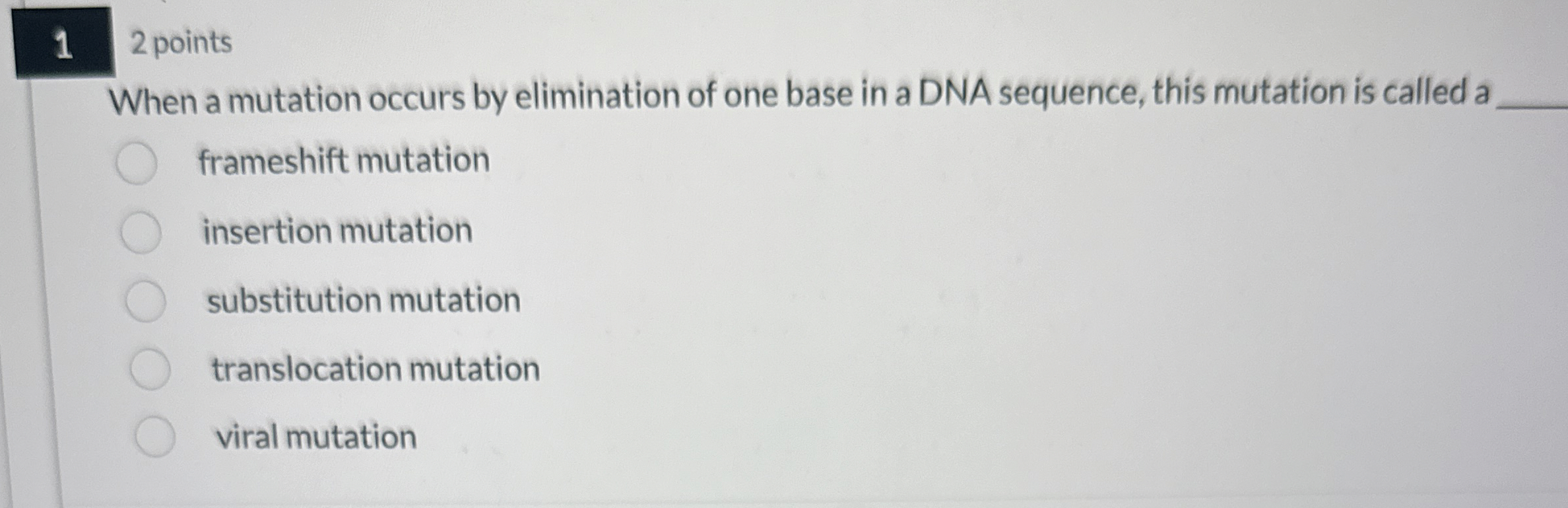 Solved 12 ﻿pointsWhen a mutation occurs by elimination of | Chegg.com