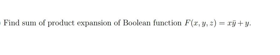 Solved Find sum of product expansion of Boolean function | Chegg.com