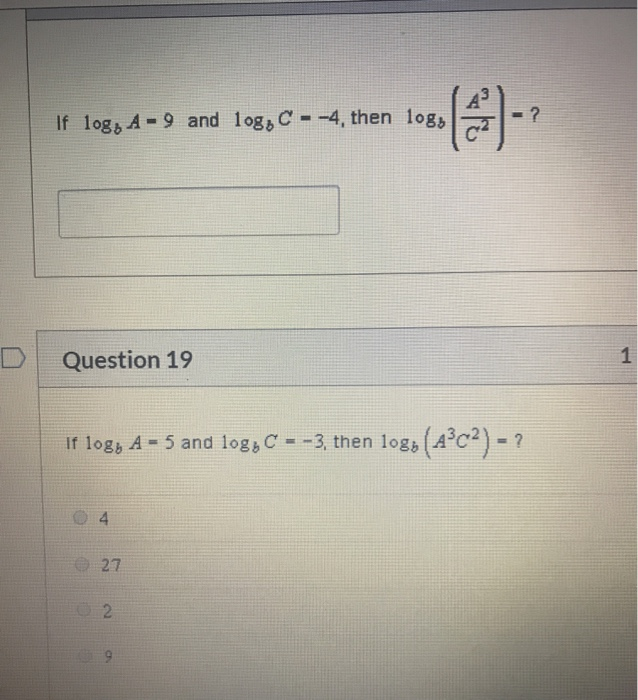 Solved If log, A - 9 and log, C.-4, then log, Question 19 If | Chegg.com