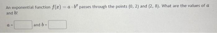 Solved An exponential function f(x)=a⋅bx passes through the | Chegg.com