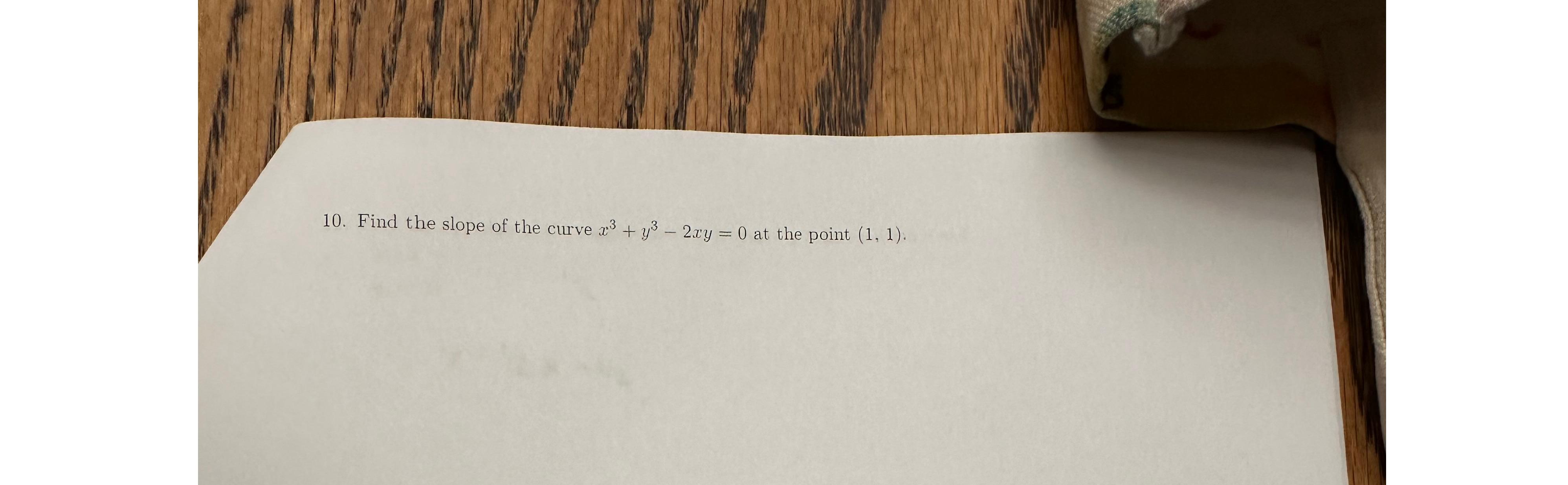 Solved Find the slope of the curve x3+y3-2xy=0 ﻿at the point | Chegg.com