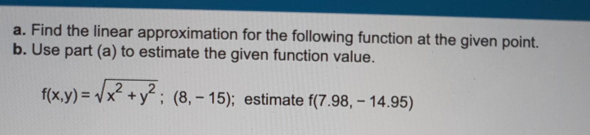 Solved a. Find the linear approximation for the following | Chegg.com