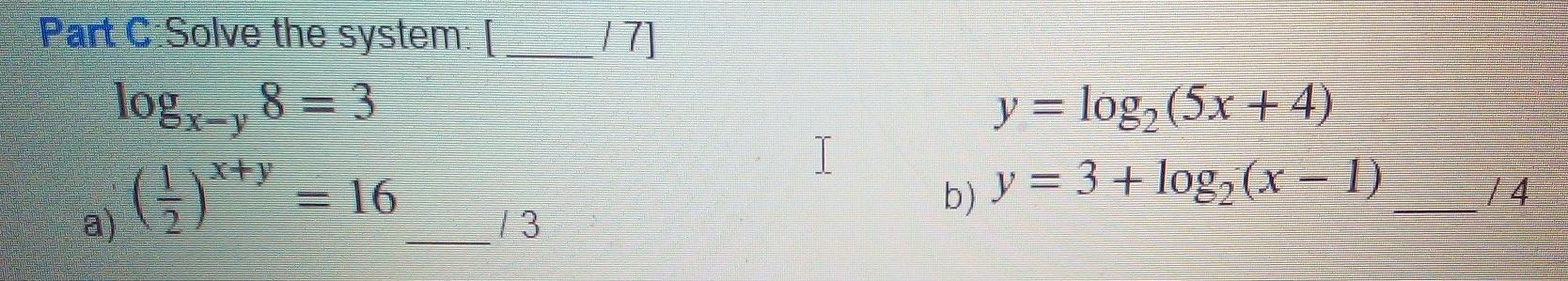 Solved Part C Solve the system: [ logx-, 8 = 3 x+y (1) = 16 | Chegg.com