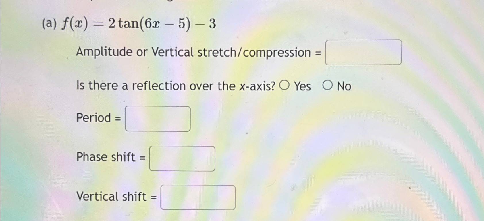 Solved (a) f(x)=2tan(6x-5)-3Amplitude or Vertical | Chegg.com