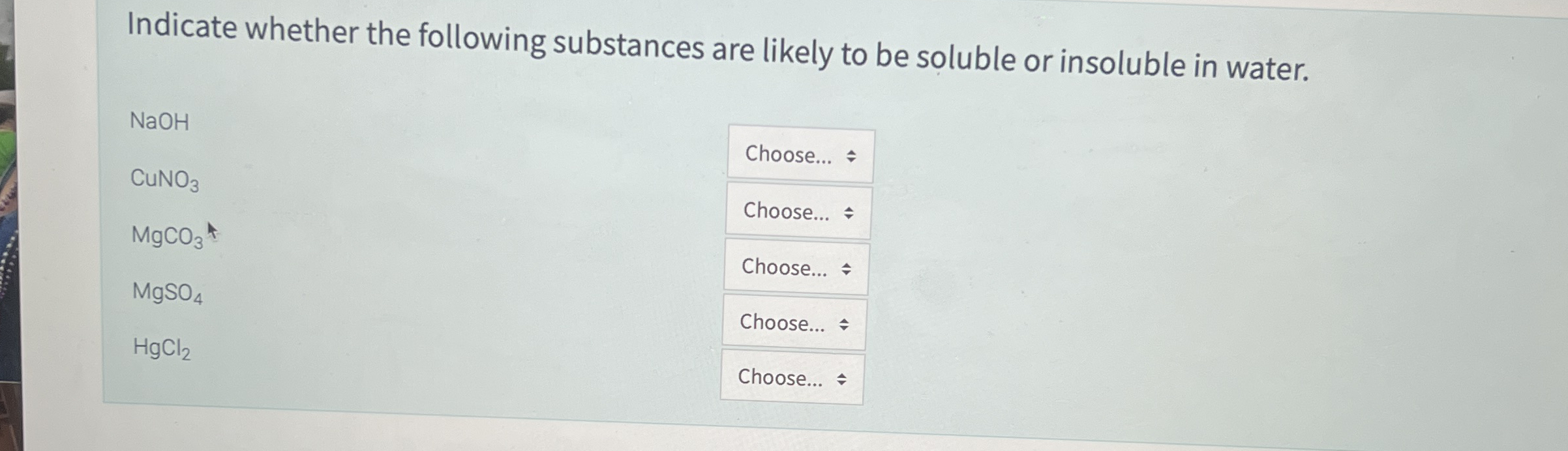 High Quality SOLUTION Indicate whether the following substances are likely | Chegg.com