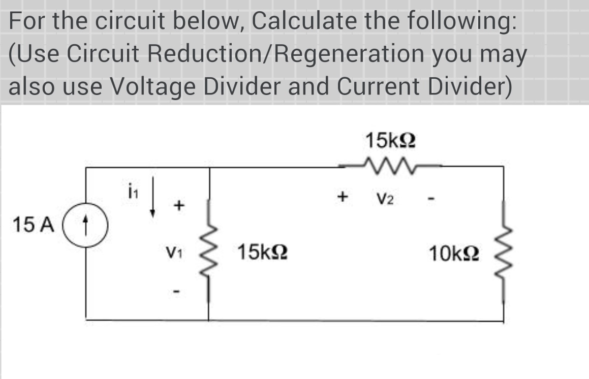 Solved For the circuit below, Calculate the following: (Use | Chegg.com