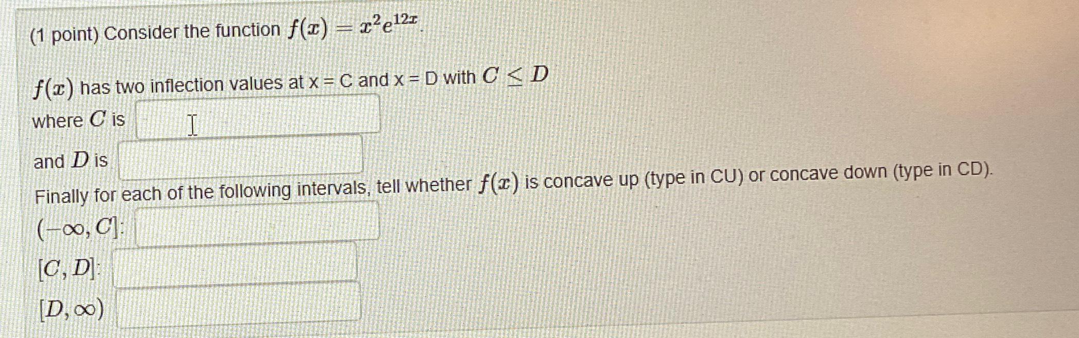 Solved (1 ﻿point) ﻿Consider the function f(x)=x2e12x.f(x) | Chegg.com