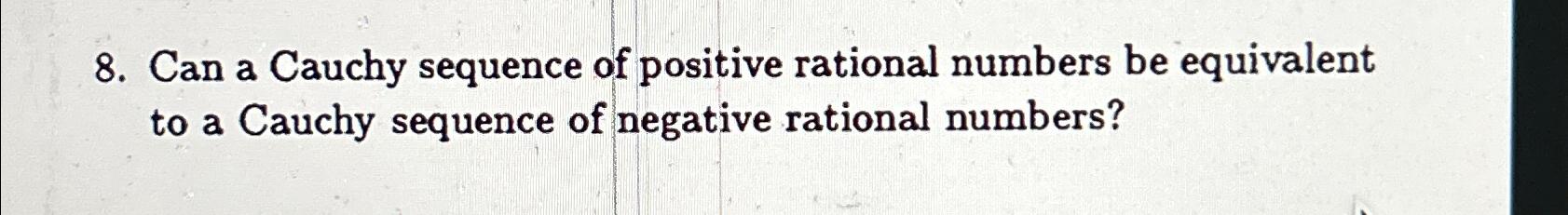 Solved Can a Cauchy sequence of positive rational numbers be | Chegg.com
