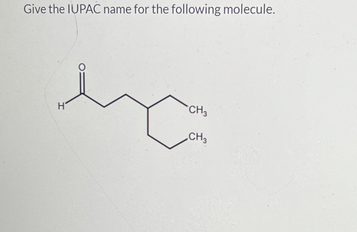 Solved Give the IUPAC name for the following molecule. | Chegg.com