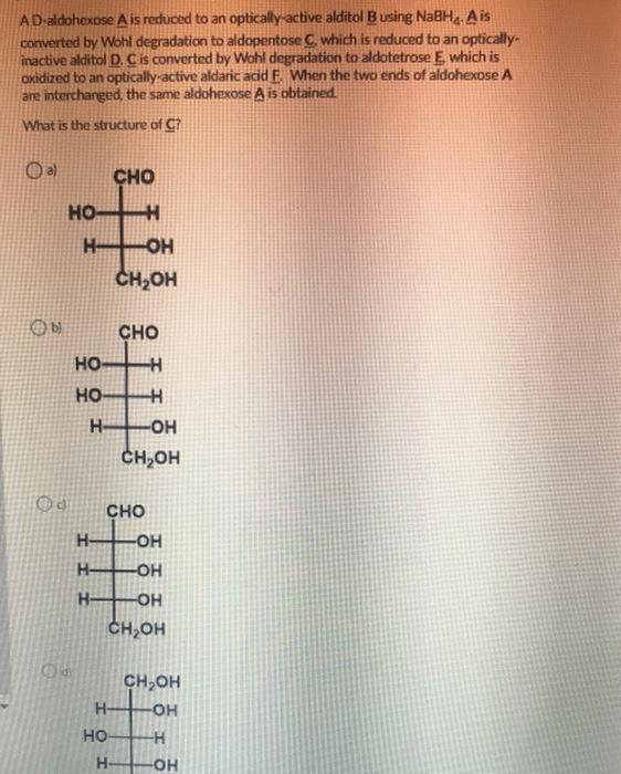 Solved AD-aldohexose Ais reduced to an optically active | Chegg.com